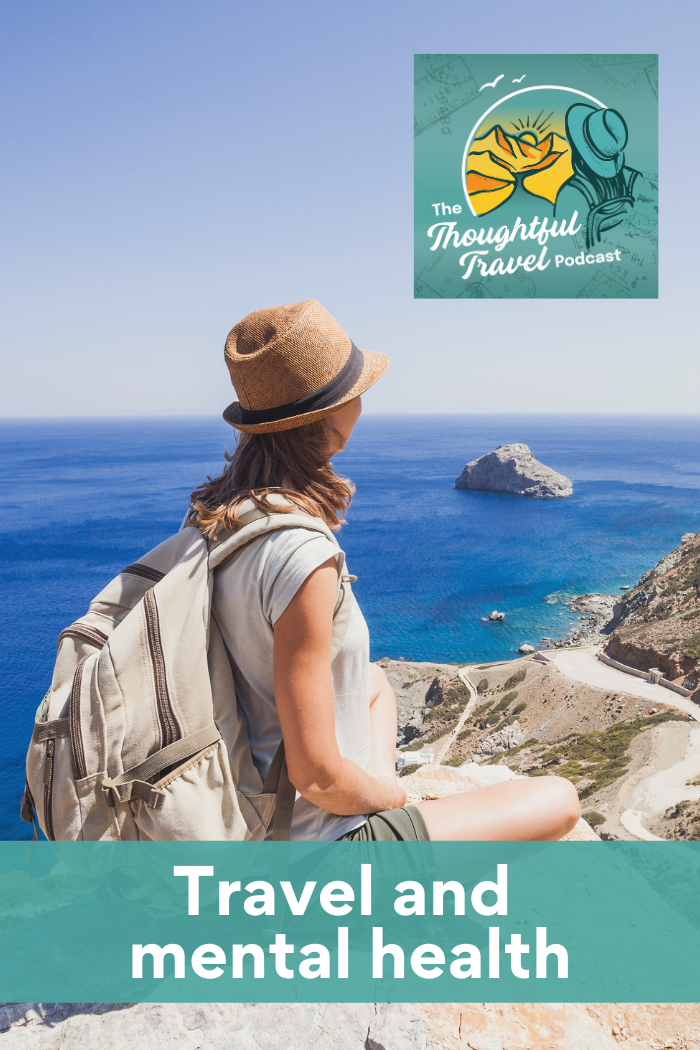 Travel and Mental Health - Episode 366 of The Thoughtful Travel Podcast ...